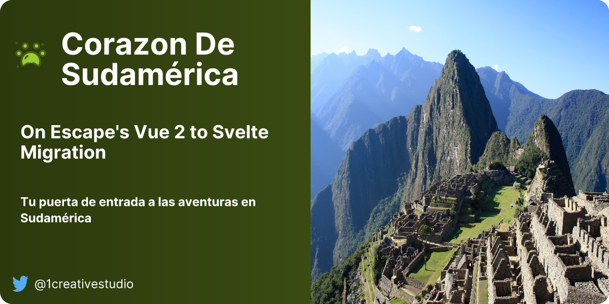 On Escape's Vue 2 to Svelte Migration - Corazon De Sudamérica